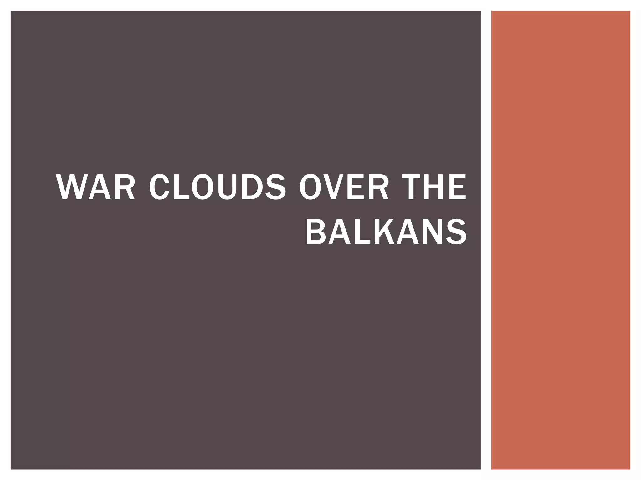 War clouds over the balkans | PPTX