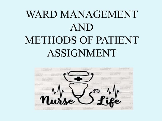 Methods of patients assignment-nursing management | PPTX | Healthcare ...