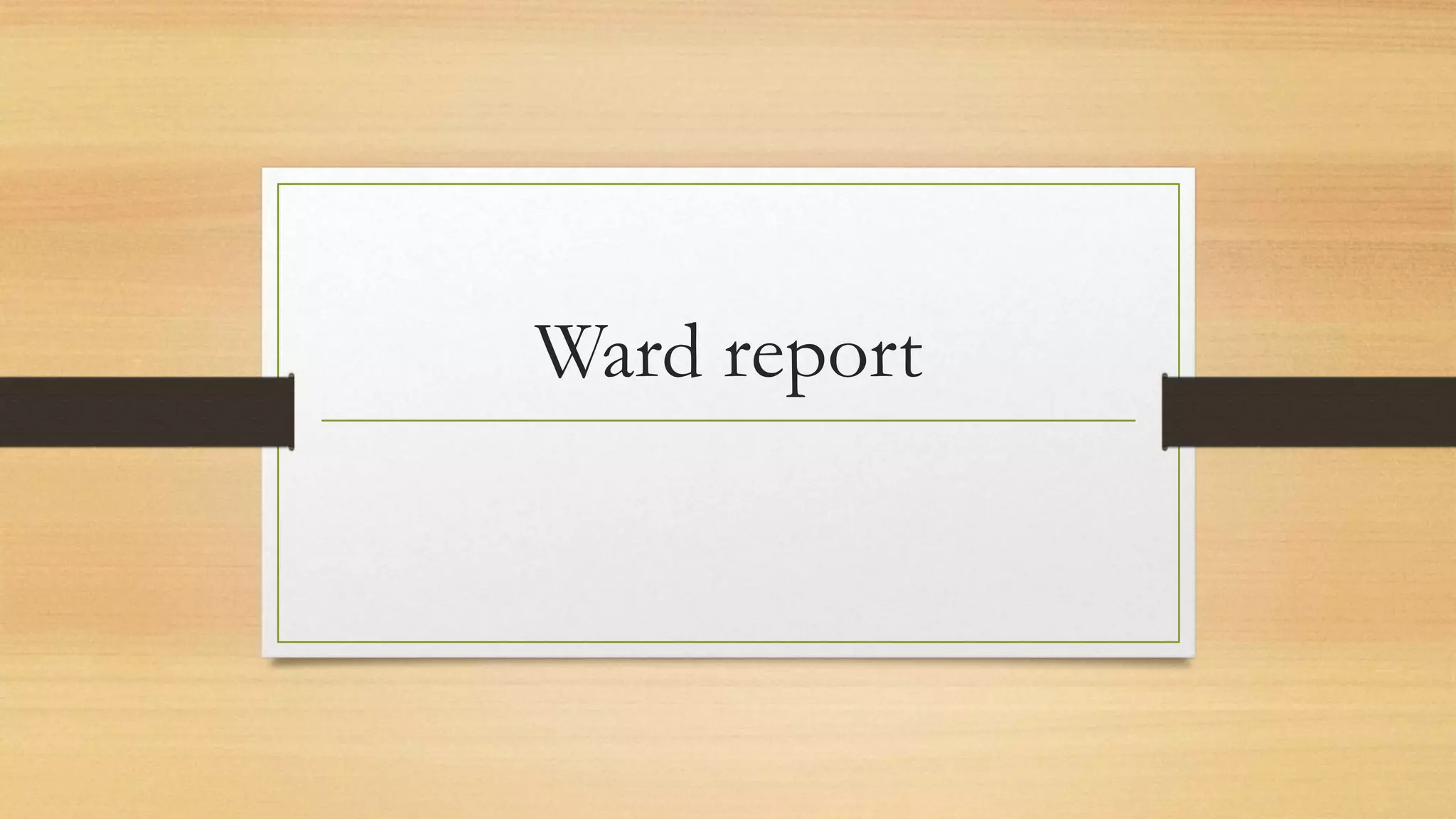 Ward report.pptx