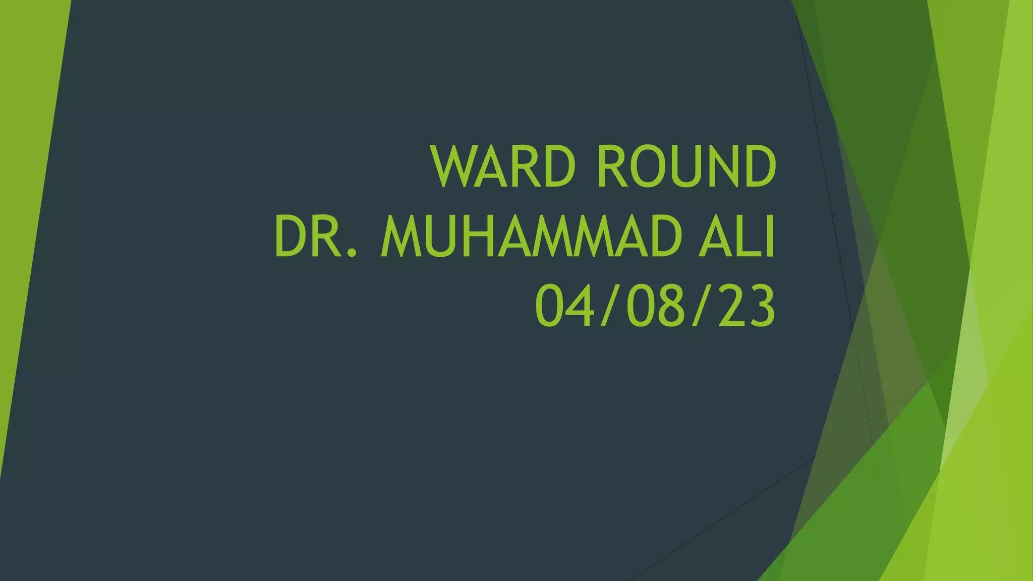 Ward Round By Dr Muhammad Ali.pptx | Death, Injury, or Military ...