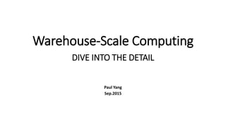 Warehouse scale computing - Dive into the detail | PPTX