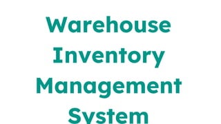 All You Need to Know About Warehouse Inventory Management System | PPTX | Logistics | Business