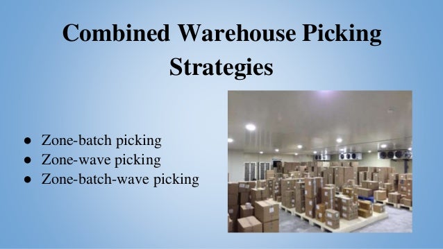 Warehouse Picking Strategies_ PROs and CONs | PPT