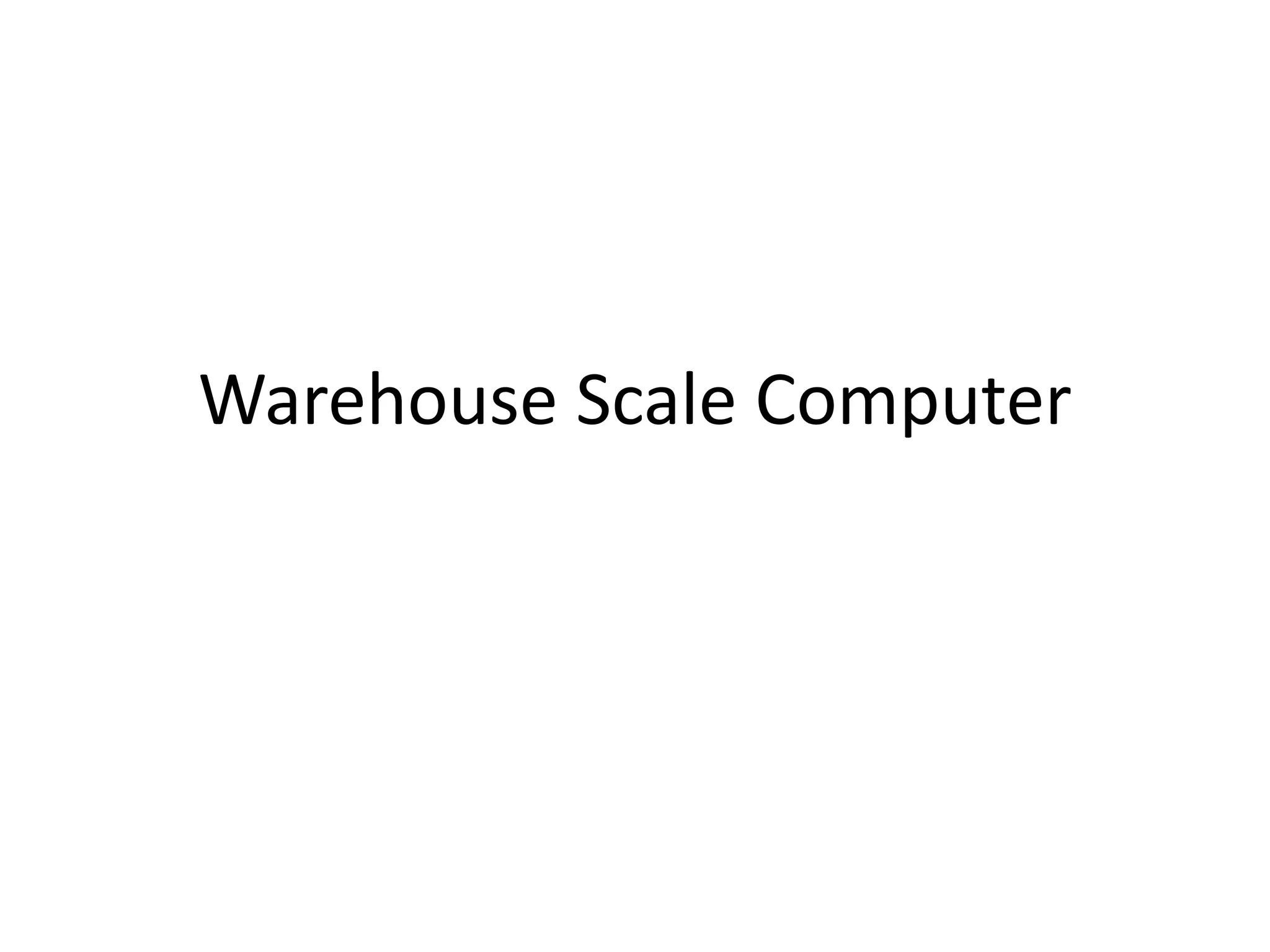 Warehouse scale computer | PPTX | Computer Networking | Computing
