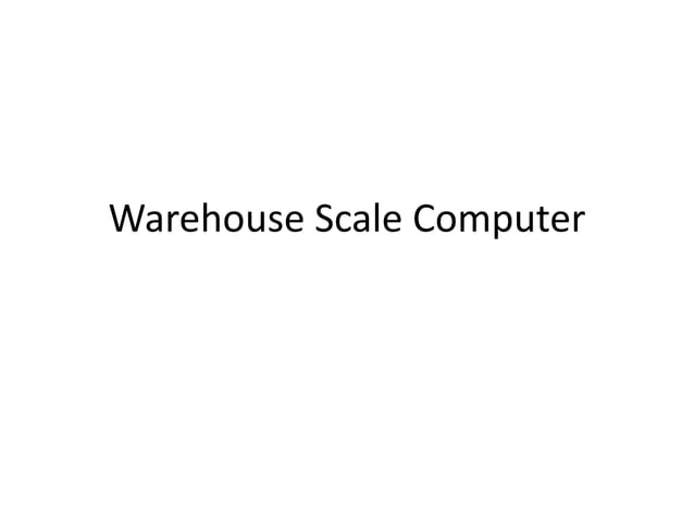 Warehouse scale computer | PPTX | Computer Networking | Computing