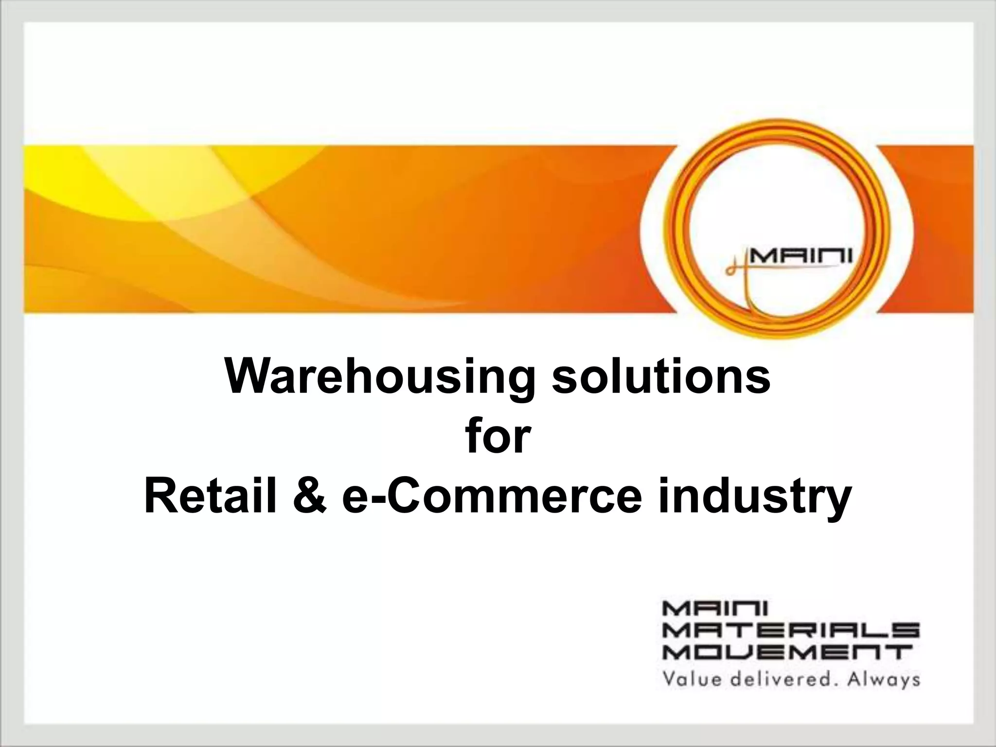 Maini : Warehousing & inventory logistics the backbone of e-retail ecosystem | PPT