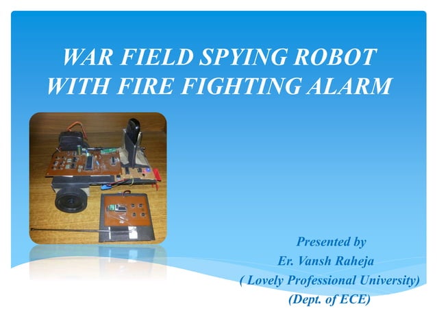 War Field Spying Robot with Fire Fighting Alarm. | PPTX