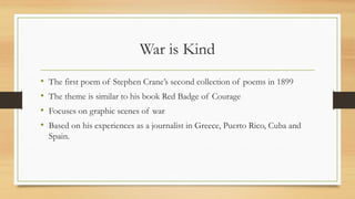WAR IS KIND by Stephen crane, Background Biography | PPTX