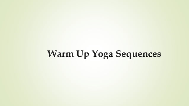 Warm Up Yoga Sequences for hatha yoga class | PPTX