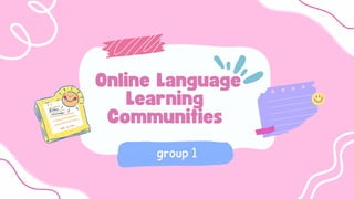 Explanation of Online Language Learning Communities | PPT