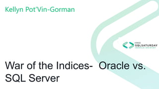Oracle vs. SQL Server- War of the Indices | PPT