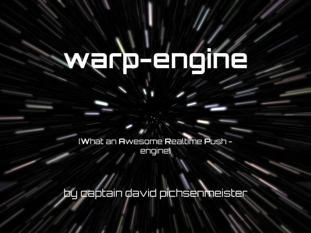 warp engine - an open source realtime push engine | PPTX