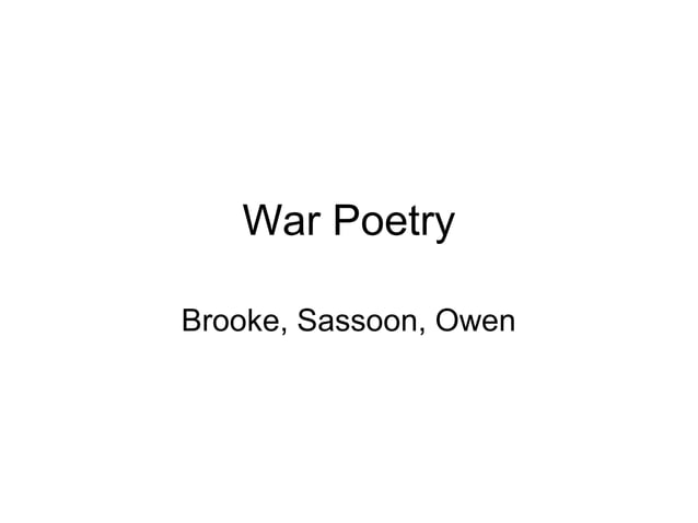 War poetry brooke, sassoon, owen | PPT