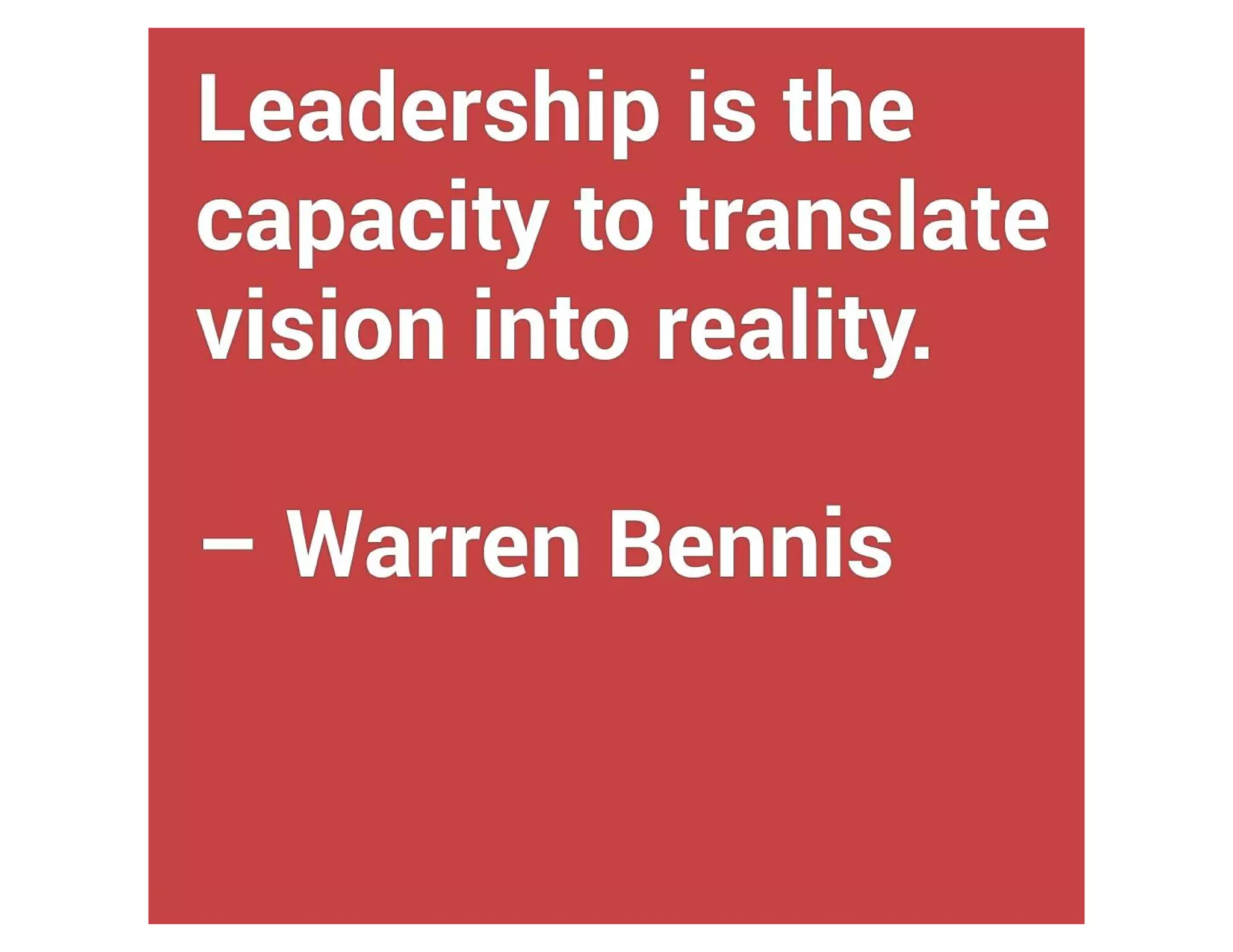 Warren Bennis on Leadership - Leadership is the capacity to translate ...