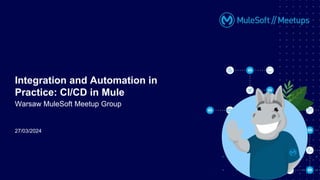 Integration and Automation in Practice: CI/CD in Mule Integration and Automation in Practice: CI ...