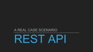 REST API: A Real Case Scenario | PPTX