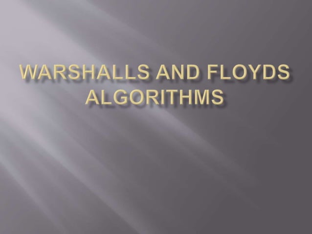 Warshalls and floyds algorithms | PPTX | Technology & Computing