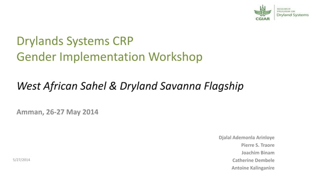Drylands Systems CRP Gender Implementation Workshop West African Sahel & Dryland Savanna ...
