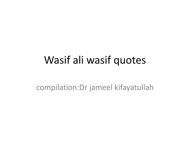 Wasif ali wasif quotes | PPTX