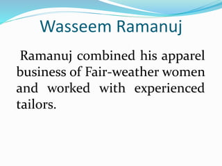 Wasseem ramanuj | PPTX | Apparel Industry | Industries