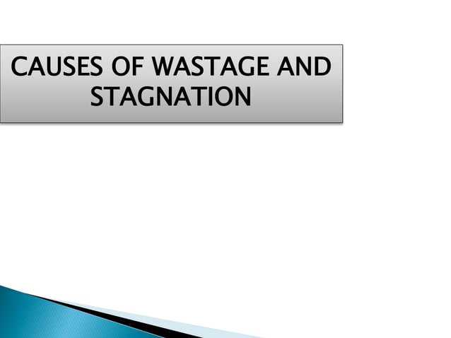 A presentation on Wastage and stagnation | PDF