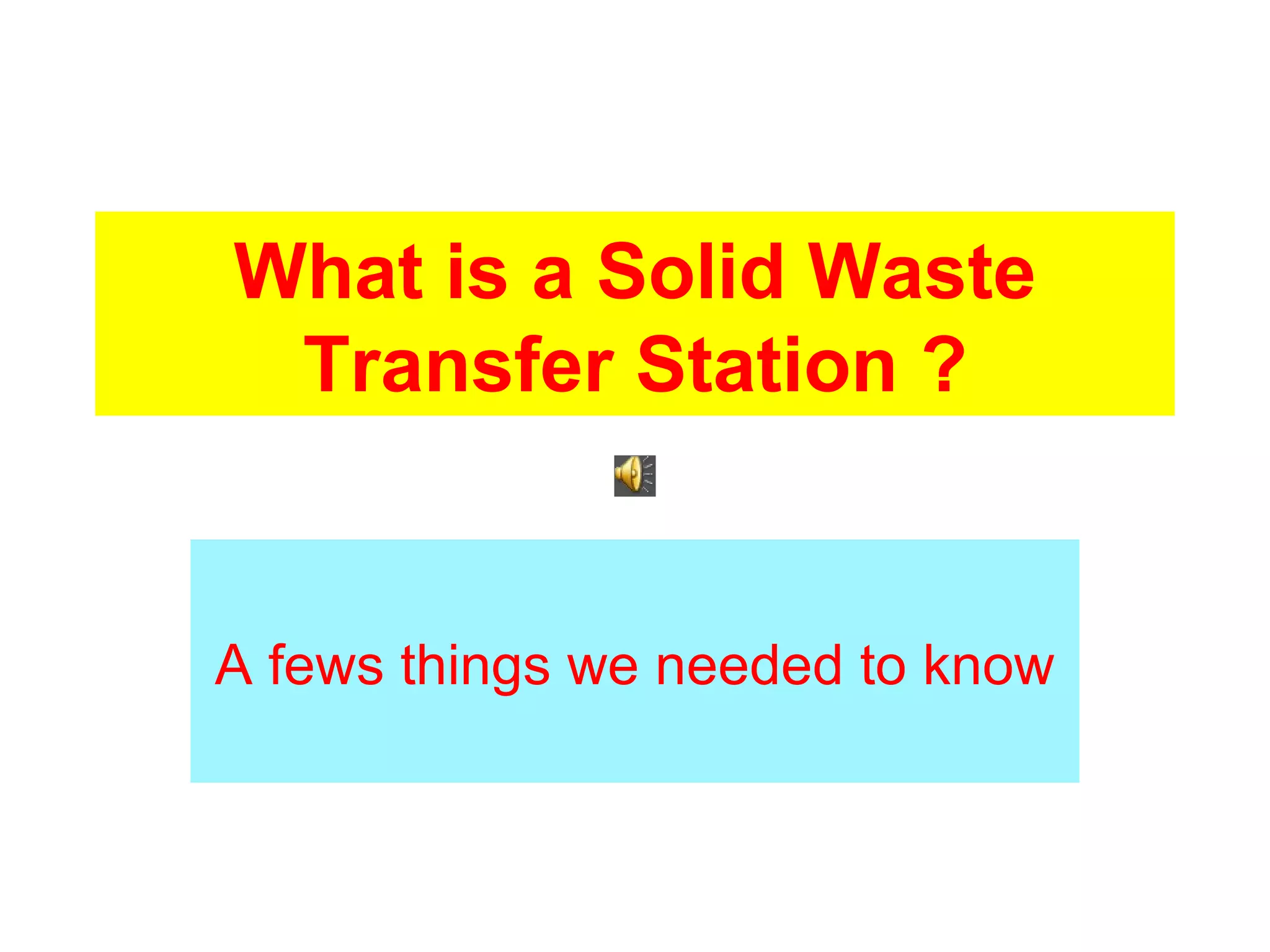 What you need to know about the Solid Waste Transfer Station | PPT