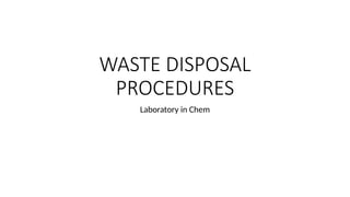 WASTE DISPOSAL PROCEDURES (Intro to Laboratory | PPT