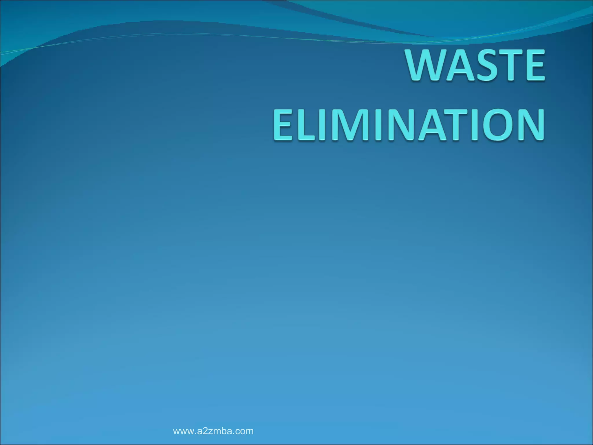 WASTE ELIMINATION | PPT