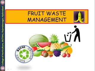 Waste management of fruits | PPTX