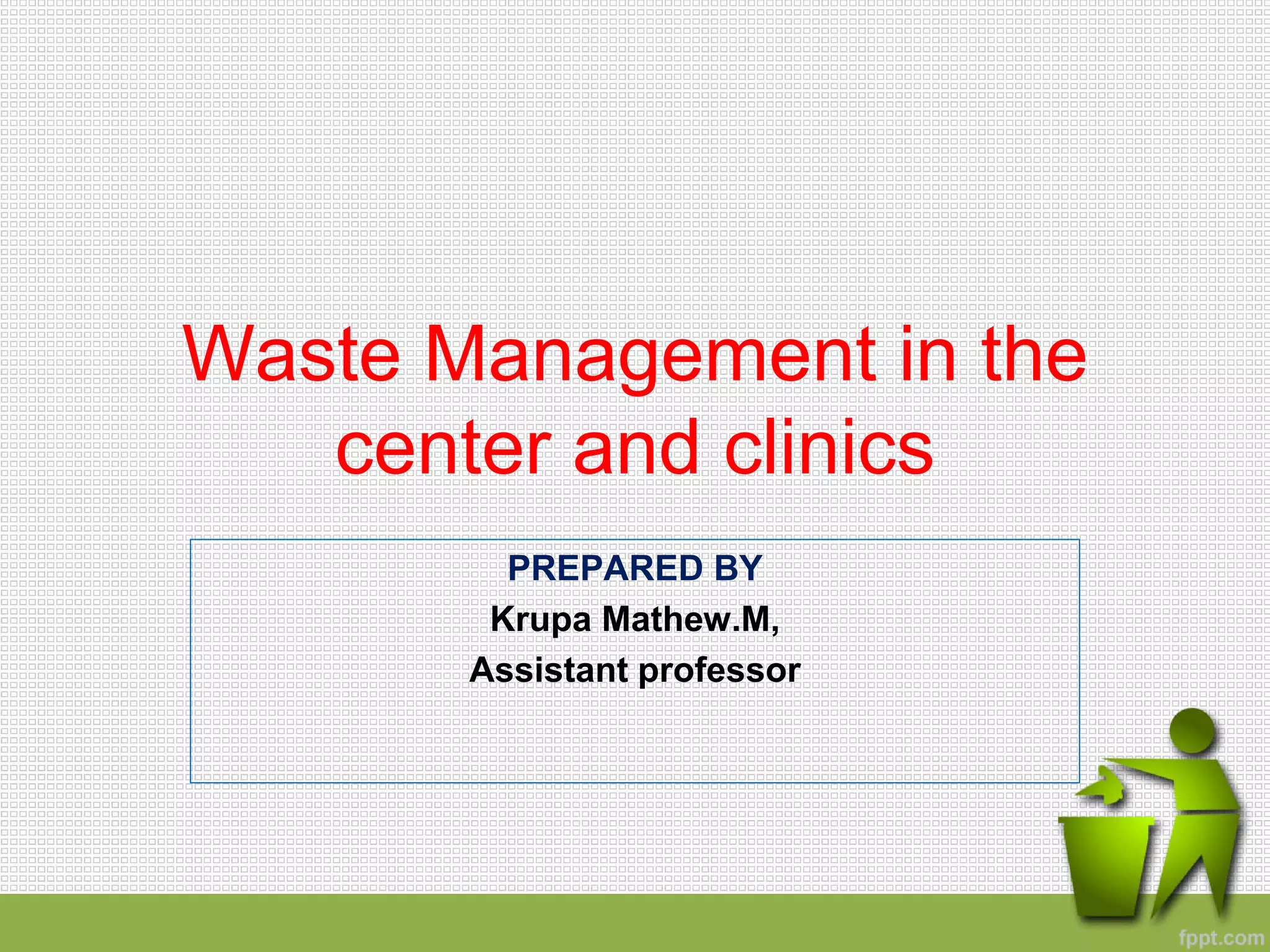 Waste management in the center and clinics | PPTX