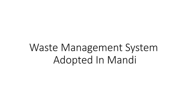 Waste management Adopted in Mandi. .pptx