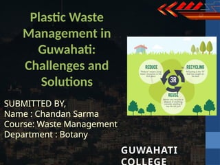 Plastic Waste Management in Guwahati: Challenges and Solutions.pptx