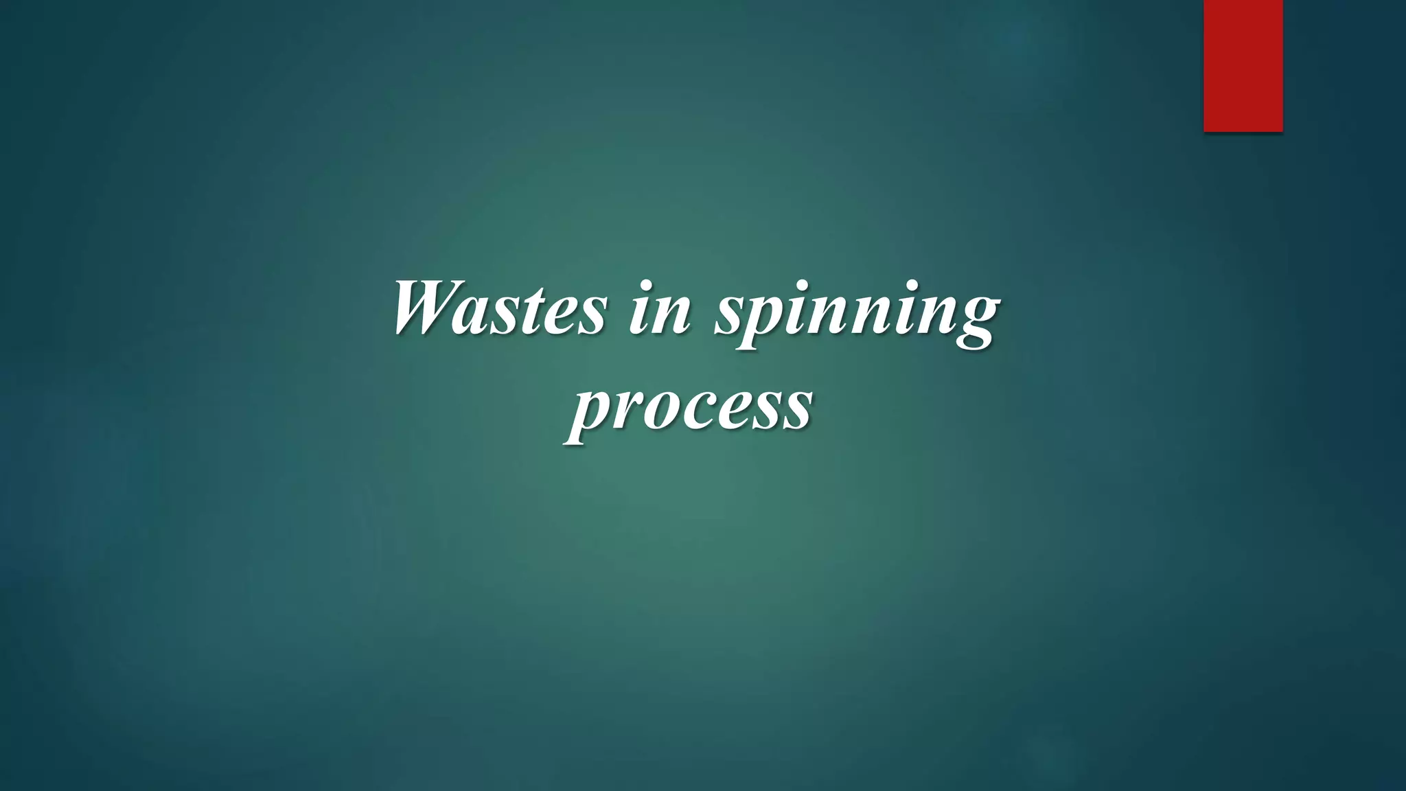 Waste in spinning | PPTX