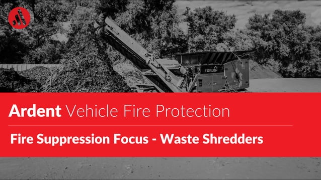 Ardent Ltd - Fire Suppression Focus - Waste Shredders | PDF