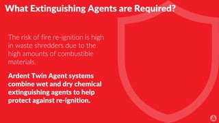 Ardent Ltd - Fire Suppression Focus - Waste Shredders | PDF