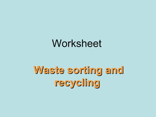 Waste sorting and recycling | PPT