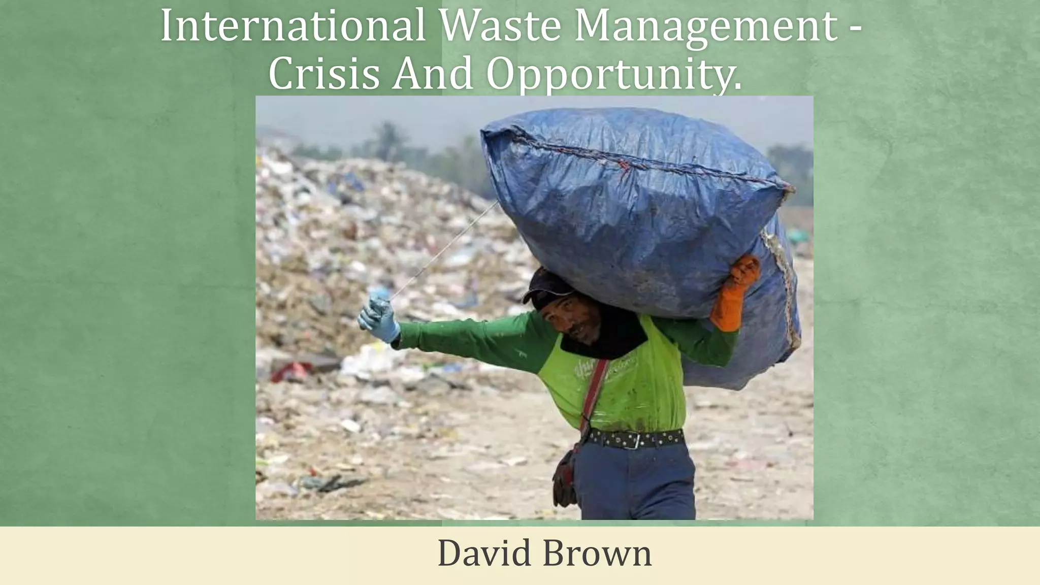International Waste Management; Crisis and Opportunity by David Brown ...