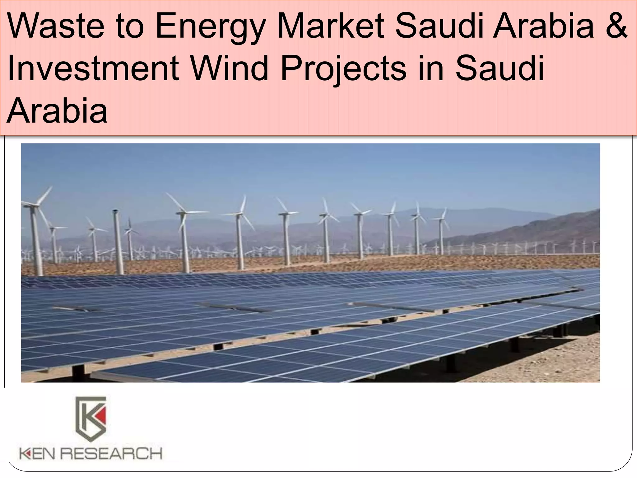 Waste to Energy Market Saudi Arabia: Investment Wind Projects in Saudi ...
