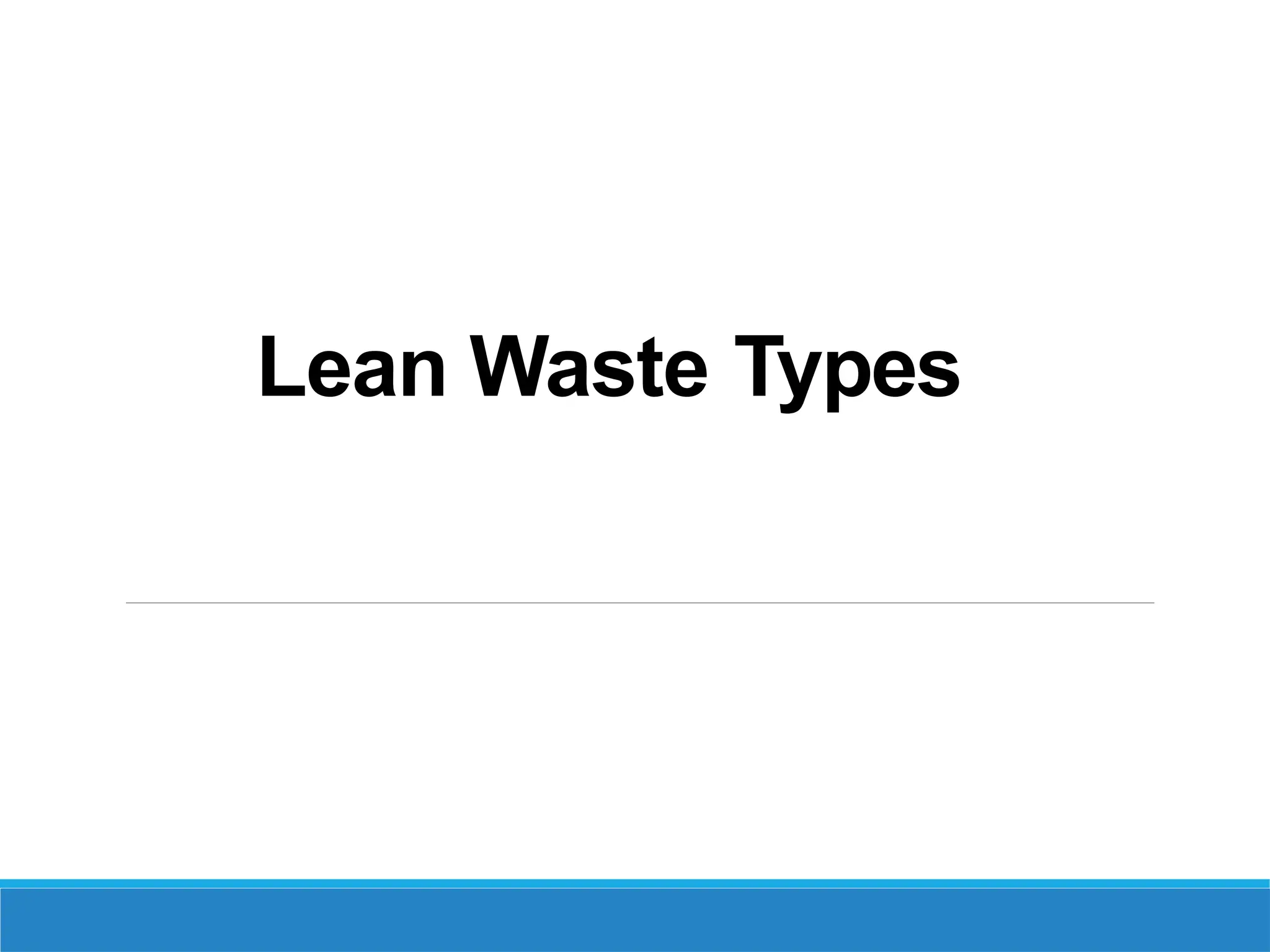 Lean manufacturing Waste types to eliminate waste and drive efficiency ...
