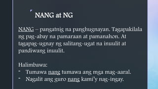 WASTONG GAMIT NG MGA SALITA-ng, nang.pptx