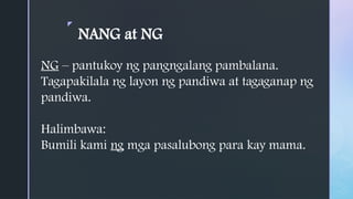 WASTONG GAMIT NG MGA SALITA-ng, nang.pptx