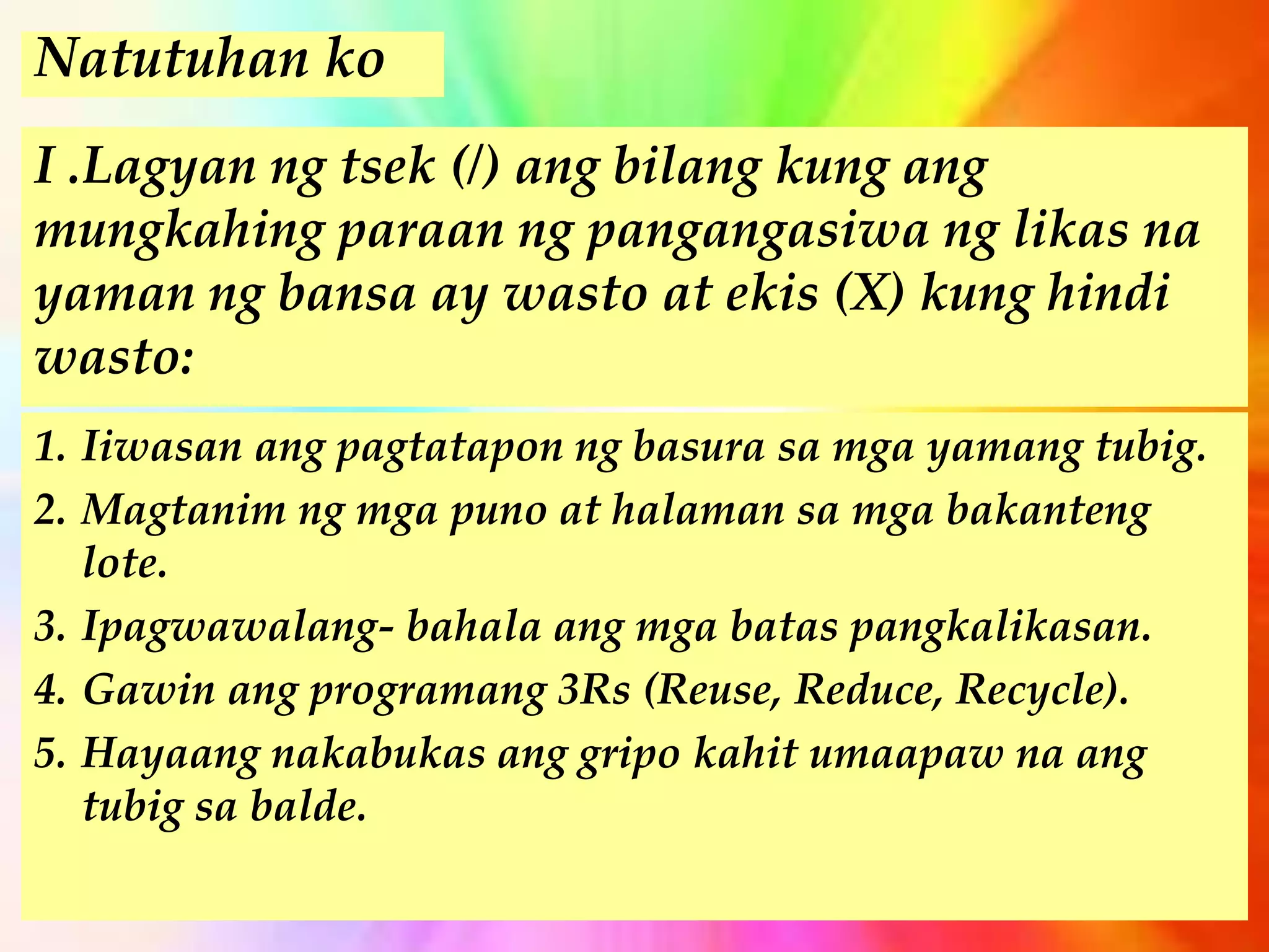 Wastong pagpapahalaga sa pinagkukunang yaman ng pilipinas | PPTX
