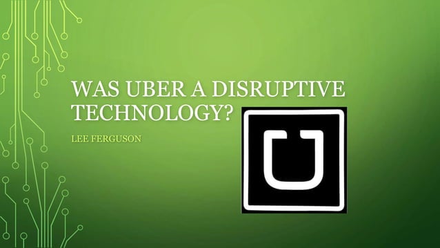 Was Uber a Disruptive Technology? | PPT