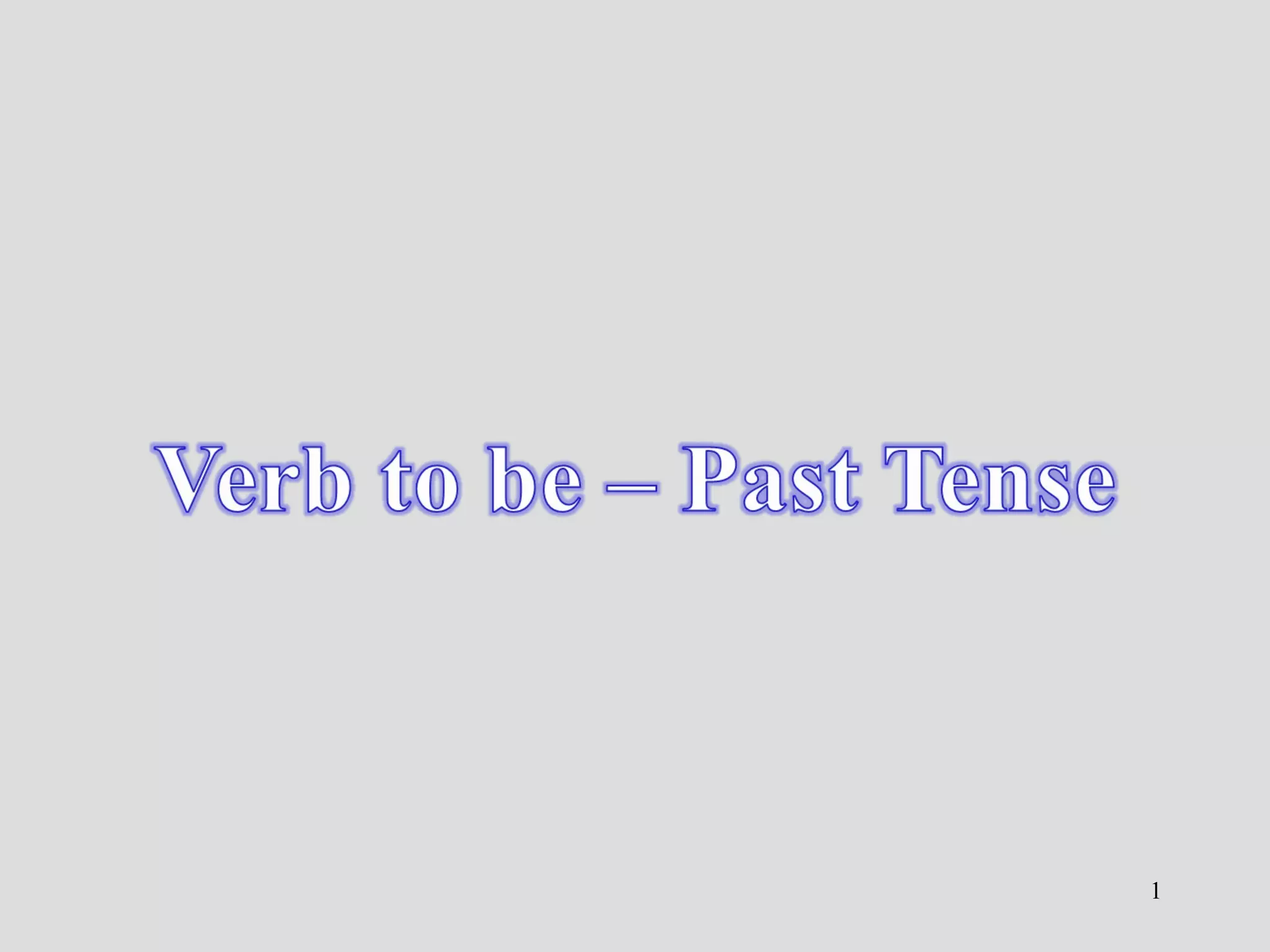 Past of the Verb to be - Was/ Were | PPT