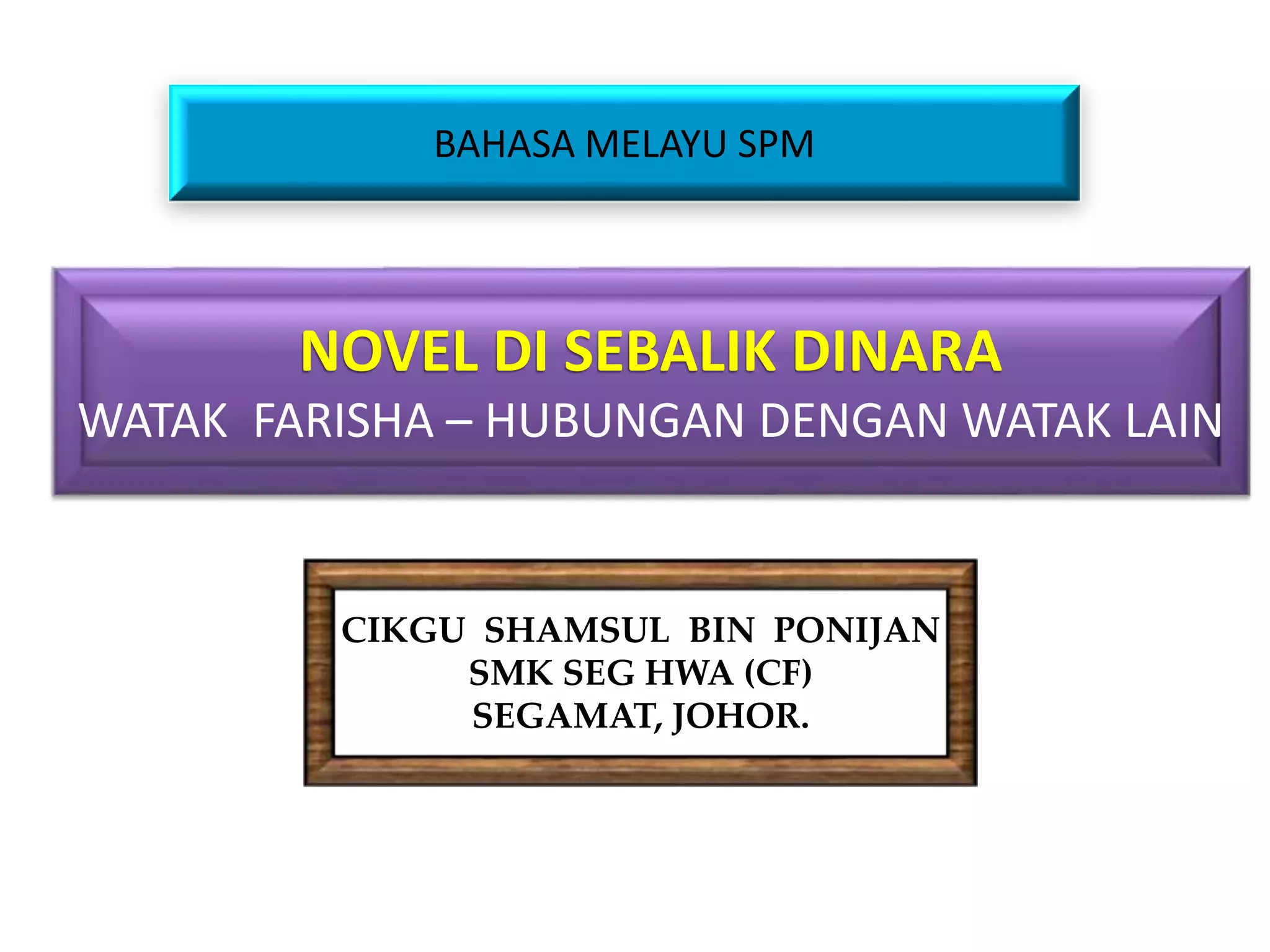 DI SEBALIK DINARA WATAK FARISHA – HUBUNGAN DENGAN WATAK LAIN | PPT