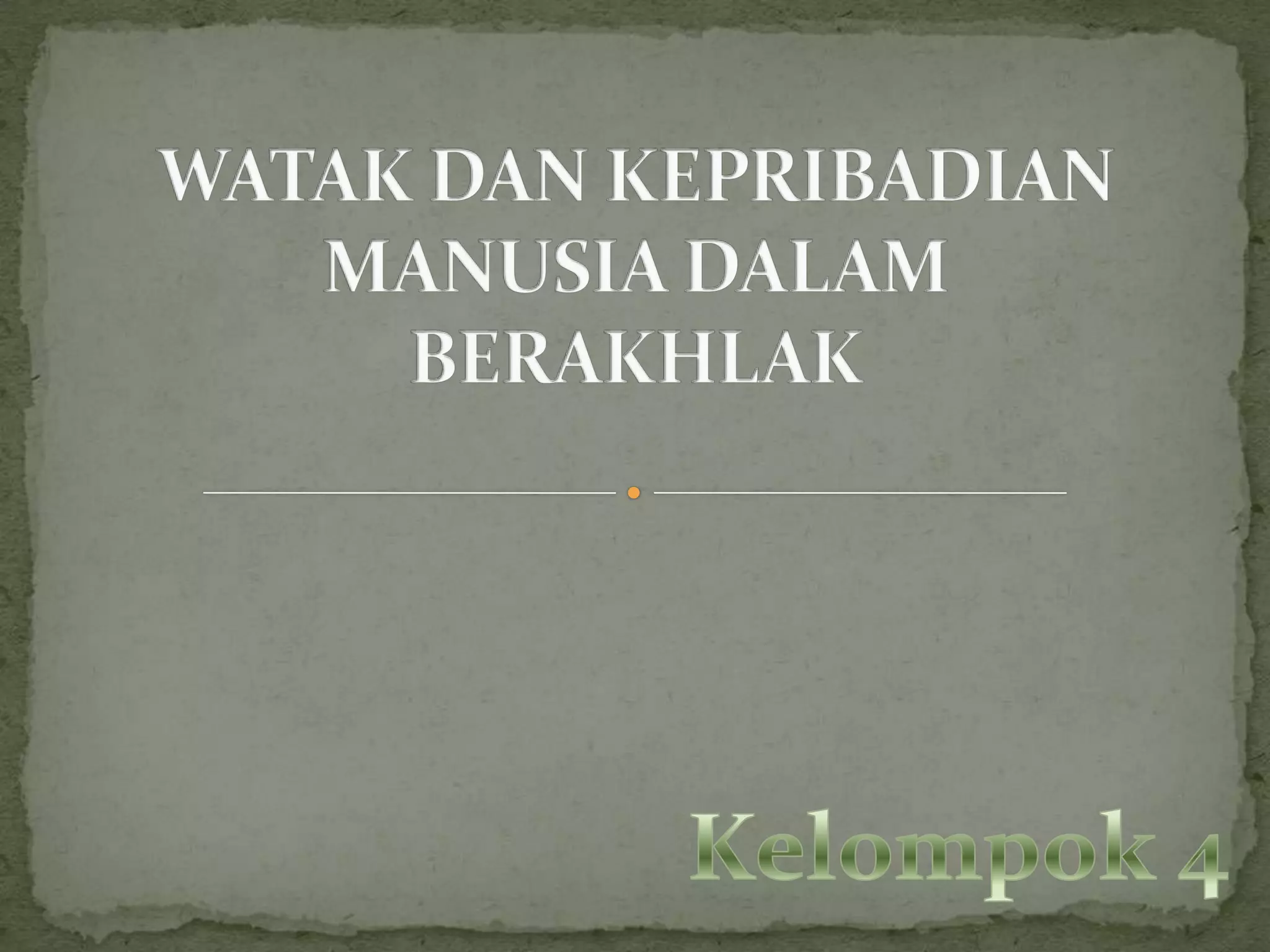 Watak dan kepribadian manusia dalam berakhlak | PPTX
