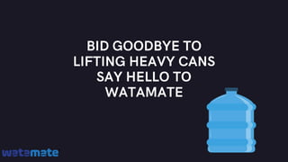 Watamate water dispenser | PPTX