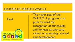 PROJECT WATCH(We Advocate Tiime Consciousness and Honesty.pptx