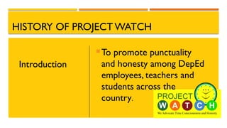 PROJECT WATCH(We Advocate Tiime Consciousness and Honesty.pptx
