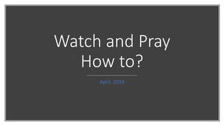 Watch and pray | PPTX